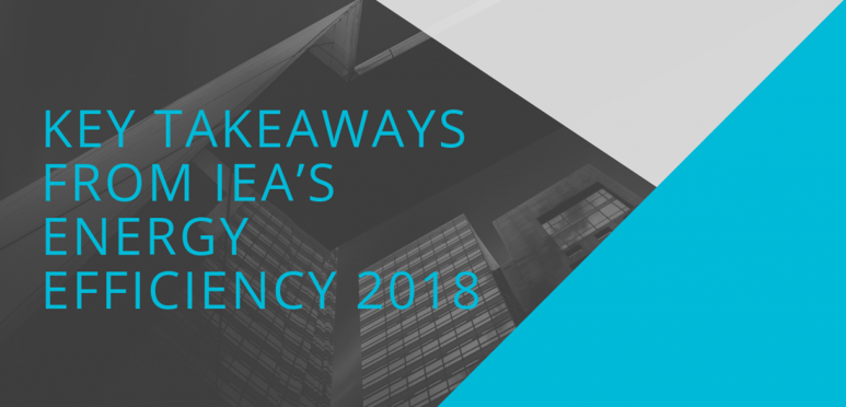 Key Takeaways from IEA’s Energy Efficiency 2018