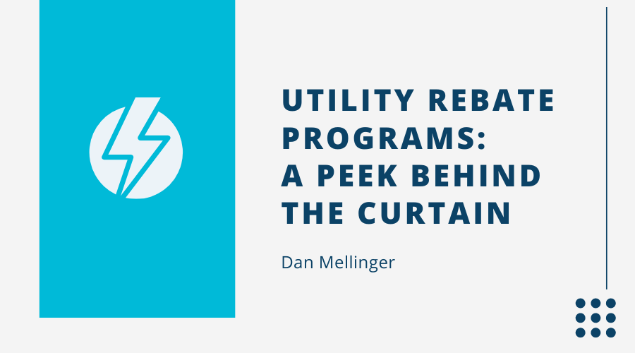 Utility Rebate Programs: A Peek Behind the Curtain
