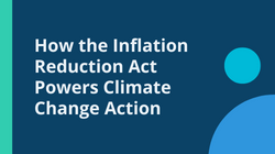 How the Inflation Reduction Act Powers Climate Change Action