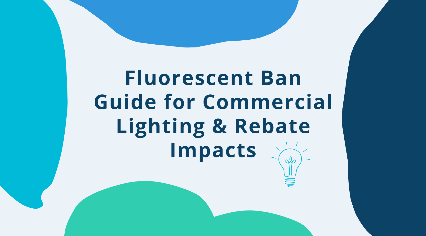 US and Canada Guide to Fluorescent Bans for Commercial Lighting and Rebates