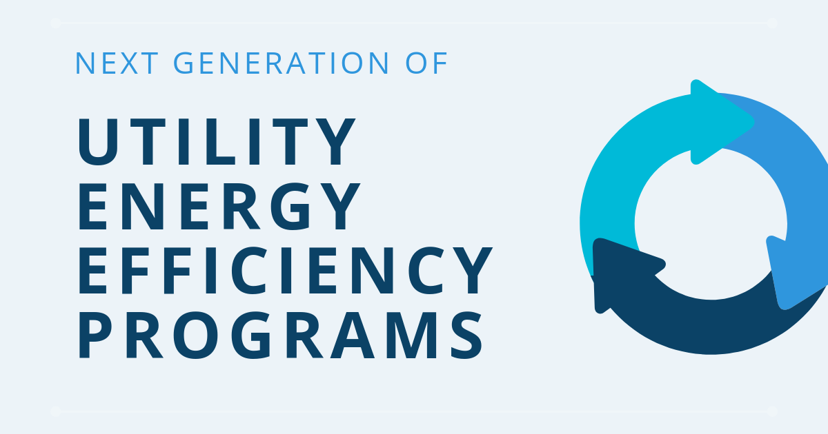 Next Generation of Utility Energy Efficiency Programs